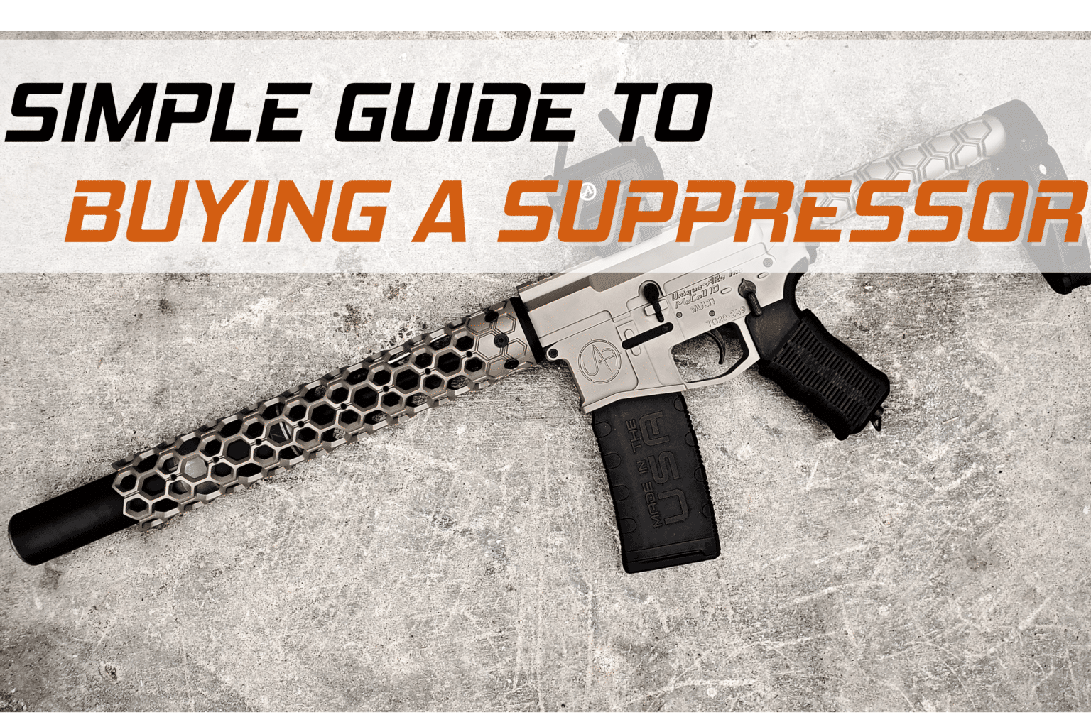 Simple Guide to Buying a Suppressor – Unique-ARs